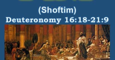 Parashat Shoftim / פרשת שופטים – Torah
